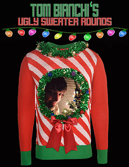 Tickets | Tom Bianchi's Ugly Sweater Rounds | 24 Hour Music, LLC